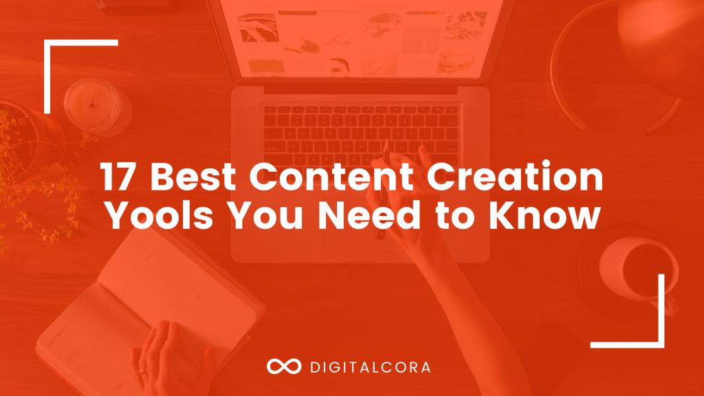 17 Best Content Creation Tools You Need to Know - DigitalCora
