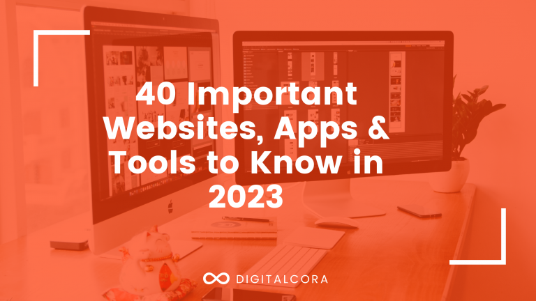 40 Important Websites, Apps, and Tools You Should Know - DigitalCora